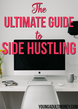 The Ultimate Guide to Side Hustling | Young Adult Money