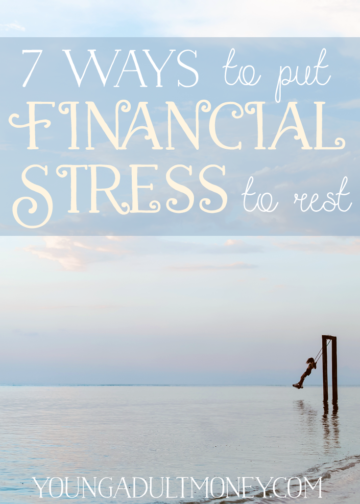 7 Ways to Put Financial Stress to Rest | Young Adult Money