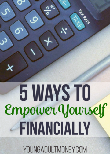 5 Ways to Empower Yourself Financially | Young Adult Money