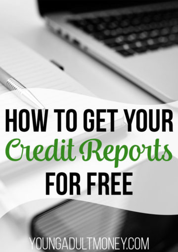 How to Get Your Credit Reports for Free | Young Adult Money