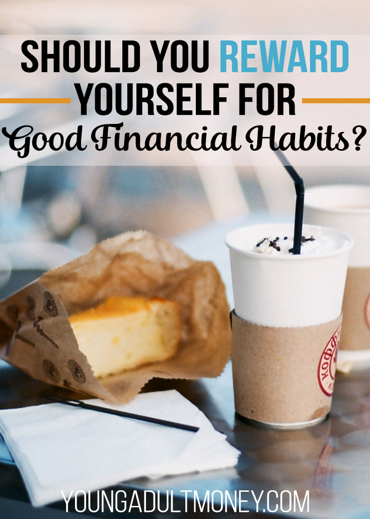 Should You Reward Yourself for Good Financial Habits? | Young Adult Money