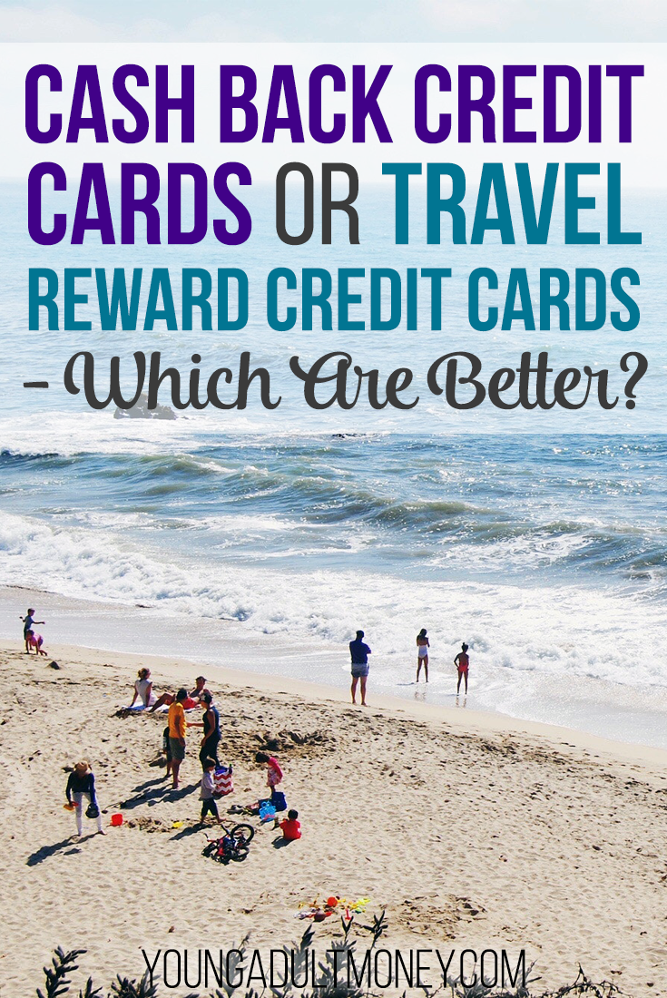 Cash Back Credit Cards or Travel Award Credit Cards | Young Adult Money