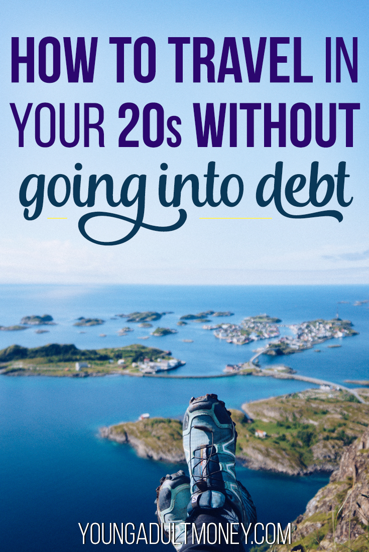 How to Travel In Your 20s Without Going Into Debt | Young Adult Money