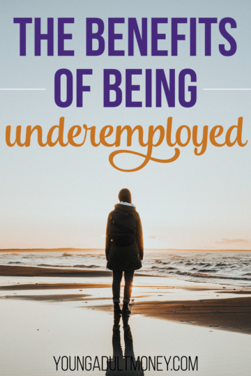 The Benefits of Being Underemployed | Young Adult Money
