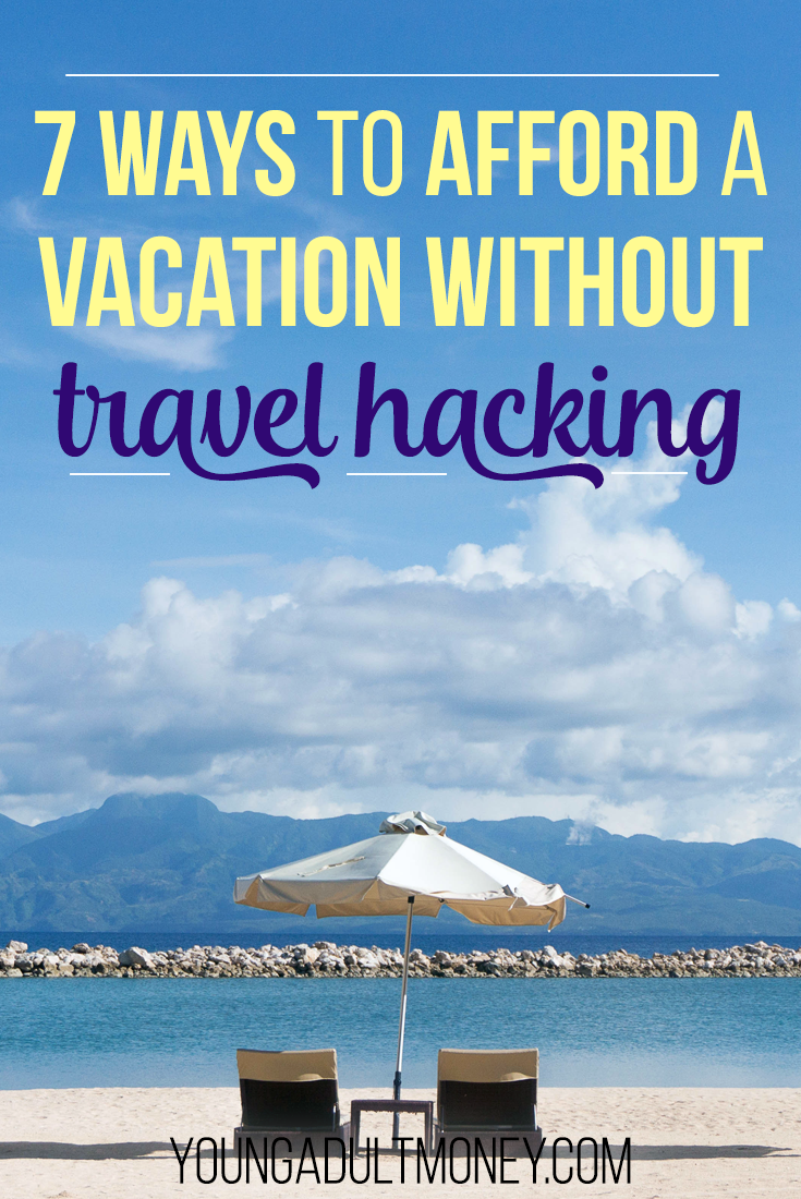 7 Ways to Afford a Vacation | Young Adult Money