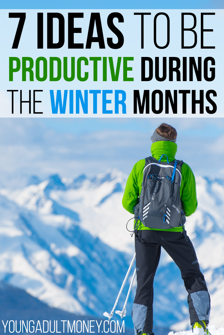 7 Ideas to be Productive During Winter | Young Adult Money