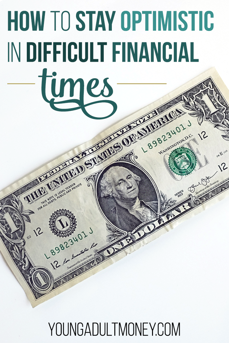 How to Stay Optimistic in Difficult Financial Times | Young Adult Money
