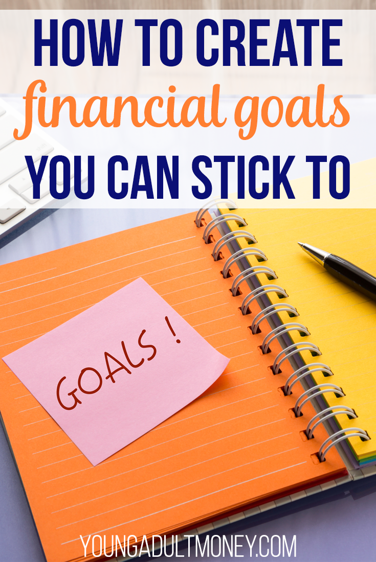 How to Create Financial Goals You Can Stick To | Young Adult Money