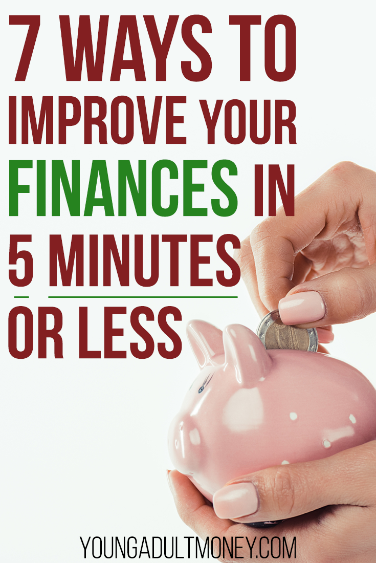 7 Ways to Improve Your Finances in 5 Minutes or Less | Young Adult Money