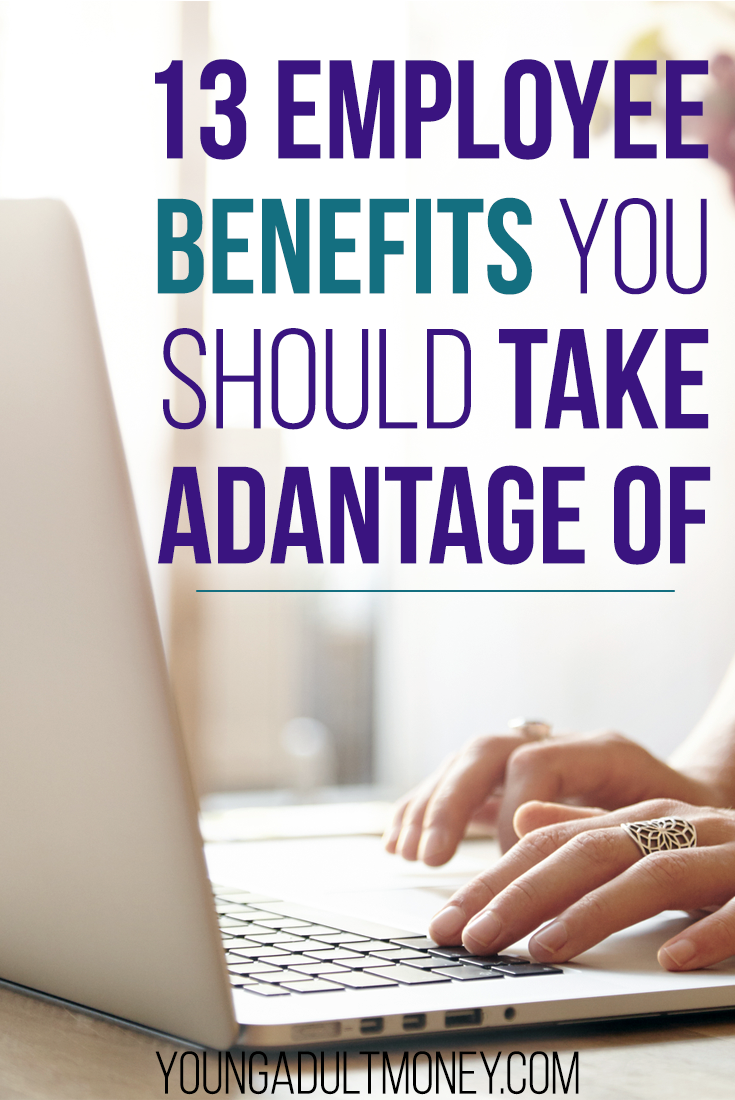 13 Employee Benefits You Should Take Advantage Of | Young Adult Money