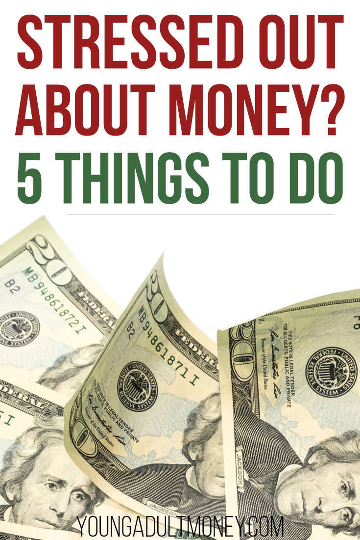 Stressed Out About Money? 5 Things to Do | Young Adult Money