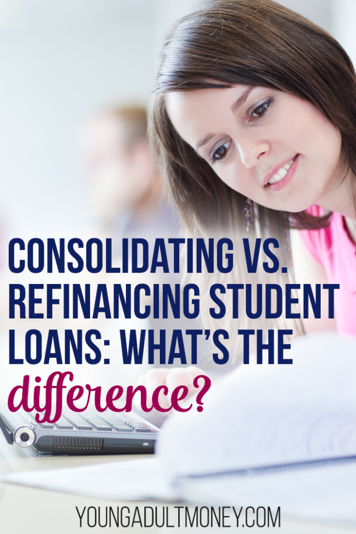 The Difference Between Consolidating and Refinancing your Student Loans ...